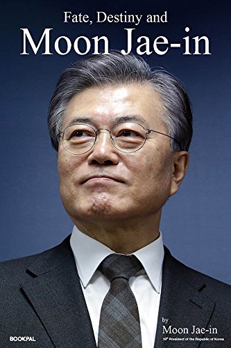 Fate, Destiny and Moon Jae-in by Moon Jae-in | Goodreads
