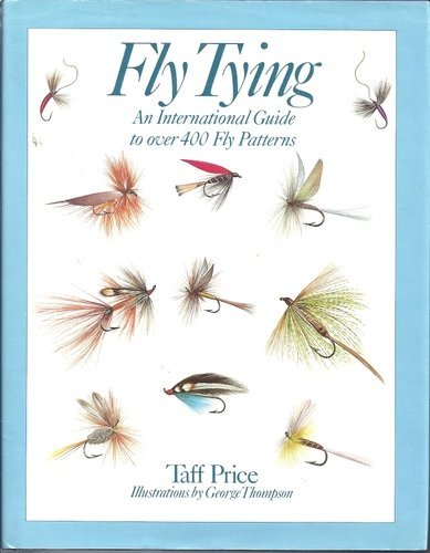 Fly tying: An international guide to over 400 fly patterns by Taff ...