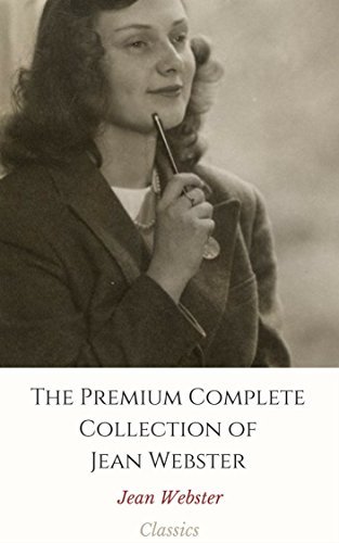 The Premium Complete Collection of Jean Webster by Jean Webster | Goodreads