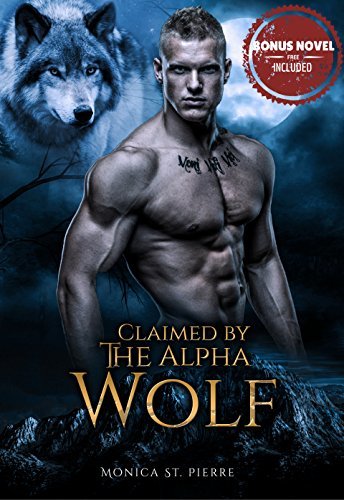 Claimed By The Alpha Wolf by Monica St. Pierre | Goodreads
