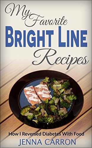 My Favorite Bright Line Recipes: How I Reversed Diabetes With Food by ...