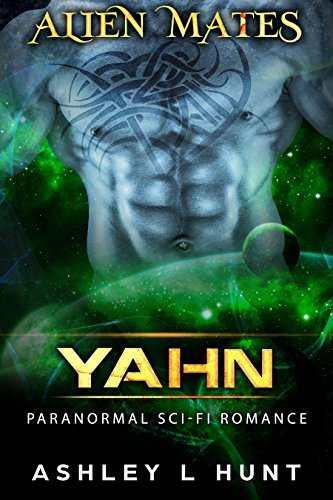 Yahn (Alien Mates, #4) by Ashley L. Hunt | Goodreads