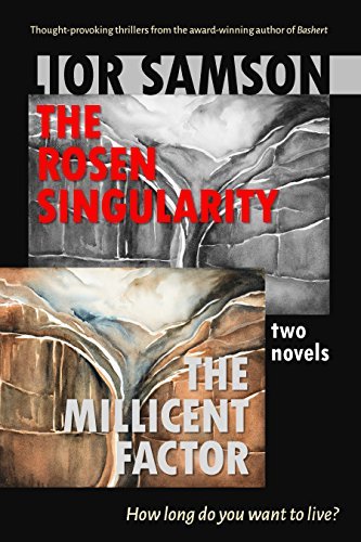 The Rosen Singularity - The Millicent Factor: Two Novels by Lior Samson ...