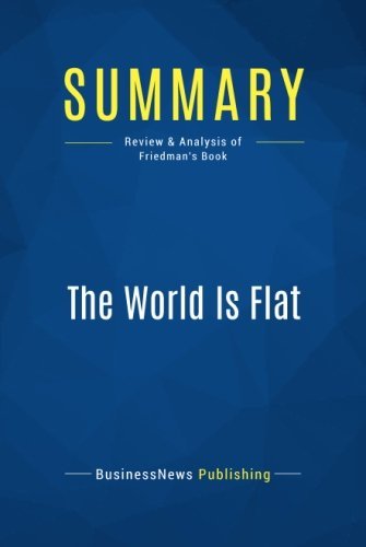 Summary: The World Is Flat: Review and Analysis of Friedman's Book by ...