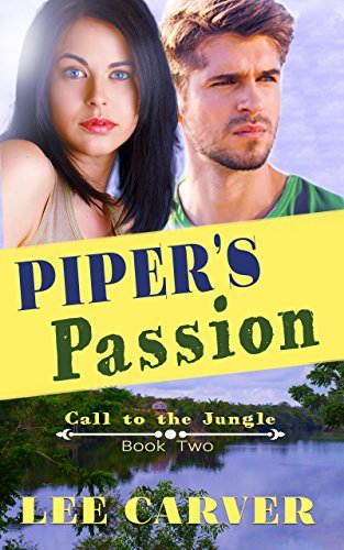Piper's Passion (Call to the Jungle #2) by Lee Carver | Goodreads