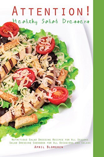 Attention! Healthy Salad Dressers: Nutritious Salad Dressing Recipes ...