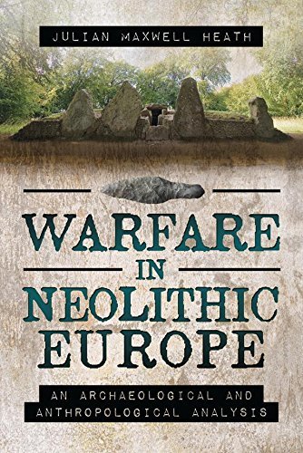 Warfare in Neolithic Europe: An Archaeological and Anthropological ...