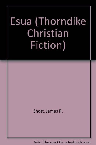 Esau by James R. Shott | Goodreads