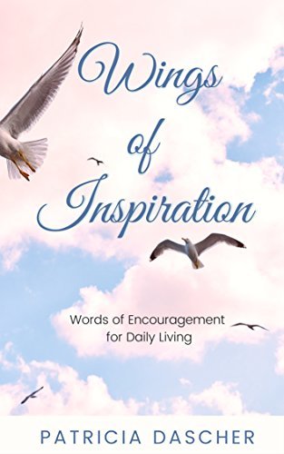 Wings of Inspiration: Words of Encouragement for Daily Living by ...