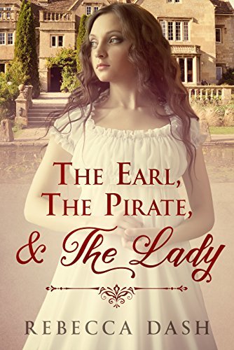 The Earl, The Pirate, & The Lady by Rebecca Dash | Goodreads