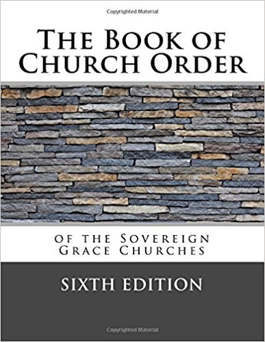 The Book of Church Order of the Sovereign Grace Churches by The ...
