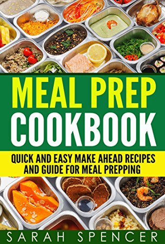 Meal Prep Cookbook: Quick and Easy Make Ahead Recipes and Guide to Meal ...