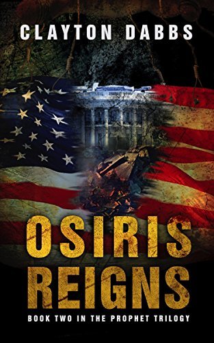 OSIRIS REIGNS (The Prophet Trilogy Book 2) by Clayton Dabbs | Goodreads