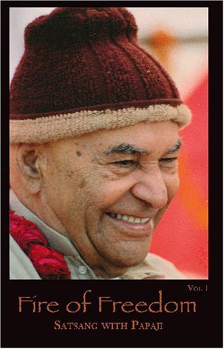 The Fire of Freedom, Satsang with Papaji by David Godman | Goodreads