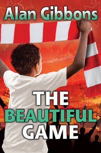 The Beautiful Game (Football Fiction and Facts) by Alan Gibbons | Goodreads