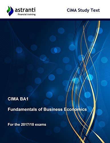 CIMA BA1 Fundamentals of Business Economics Study Text by Astranti ...