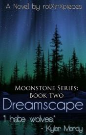 Dreamscape (Moonstone, #2) by rotxinxpieces | Goodreads