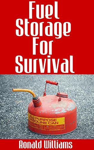 Fuel Storage For Survival: The Ultimate Step-By-Step Beginner's ...