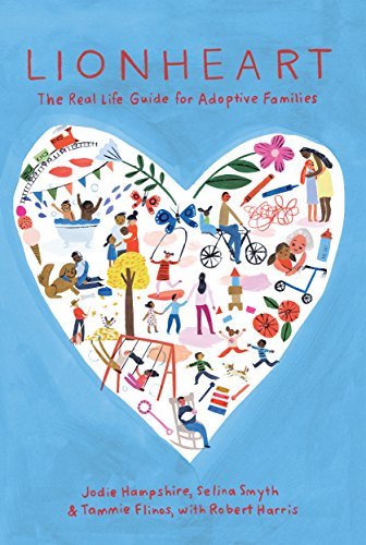 Lionheart: The Real Life Guide for Adoptive Families by Jodie Hampshire ...