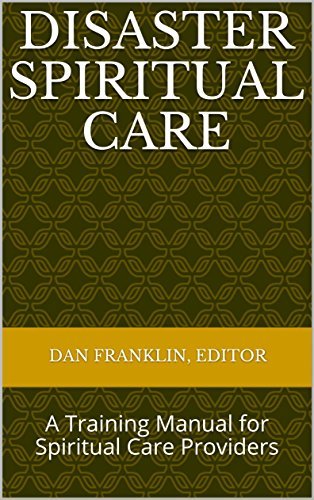 Disaster Spiritual Care: A Training Manual for Spiritual Care Providers ...
