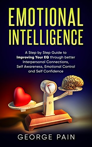 Emotional Intelligence: A Practical Guide to Improving Your EQ through ...