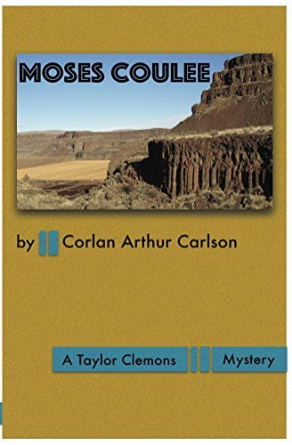Moses Coulee: A Taylor Clemons Mystery by Corlan Carlson | Goodreads