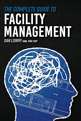 The Complete Guide to Facility Management by Dan Lowry | Goodreads
