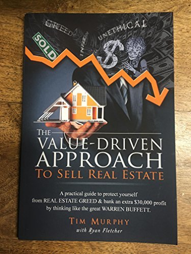 The Value-Driven Approach to Sell Real Estate by Tim Murphy | Goodreads