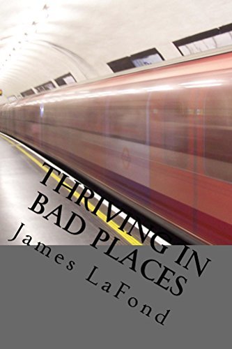 Thriving in Bad Places by James Lafond | Goodreads