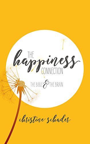The Happiness Connection: The Bible & The Brain by Christine Schader ...
