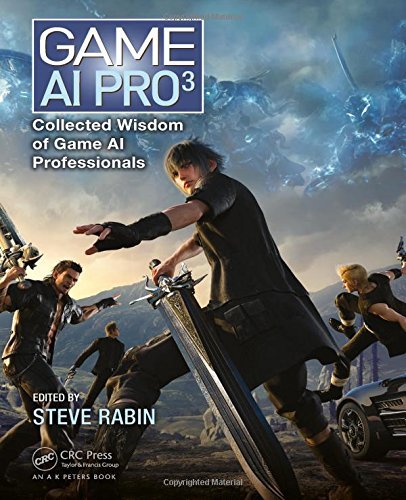 Game AI Pro 3: Collected Wisdom of Game AI Professionals by Steve Rabin | Goodreads