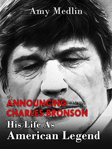 Charles Bronson: His Life As American Legend by Amy Medlin | Goodreads
