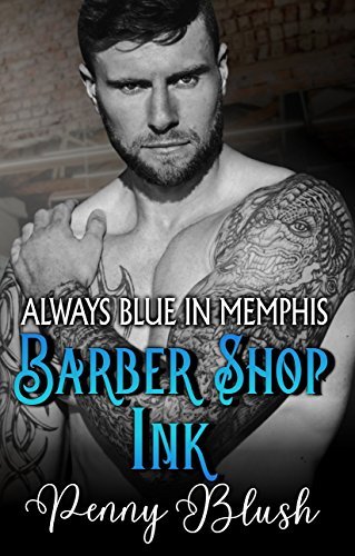 Barber Shop Ink - Book 1: Always Blue in Memphis by Penny Blush | Goodreads