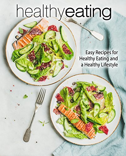 Healthy Eating: Easy Recipes for Healthy Eating and a Healthy Lifestyle ...