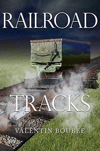 Railroad Tracks: A short story by Valentin Boubee | Goodreads