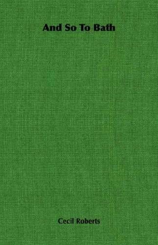 And So To Bath by Cecil Roberts | Goodreads