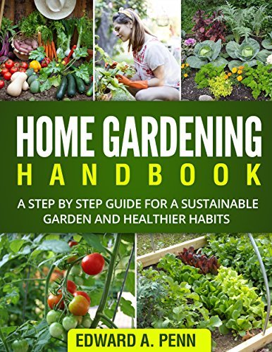 Home Gardening Handbook: A Step By Step Guide for a Sustainable Garden ...