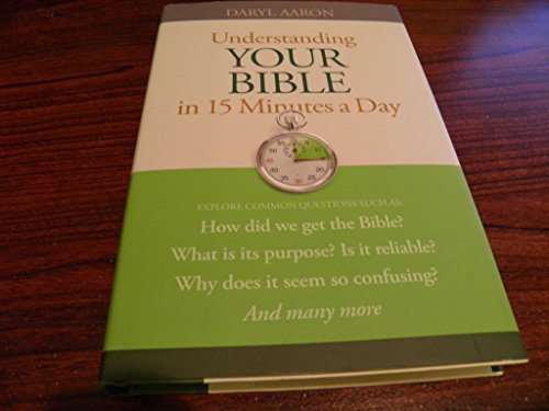 Understanding Your Bible in 15 Minutes a Day by Daryl Aaron by Daryl ...