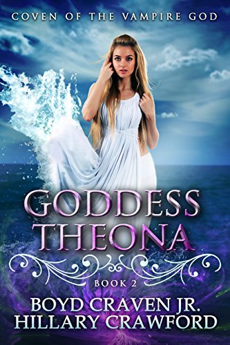 Coven of the Vampire God 2: Goddess Theona by Boyd Craven Jr. | Goodreads