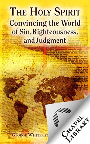 The Holy Spirit Convincing the World of Sin, Righteousness, and ...