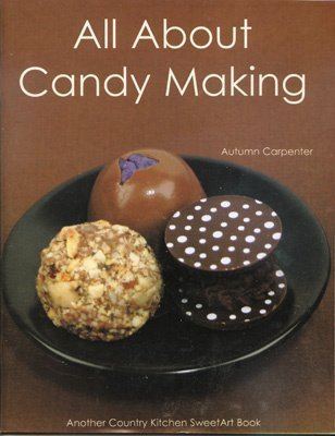 All About Candy Making by Autumn Carpenter | Goodreads
