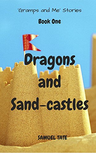 Dragons and Sand-castles (Gramps and Me Book 1) by Samuel Tate | Goodreads