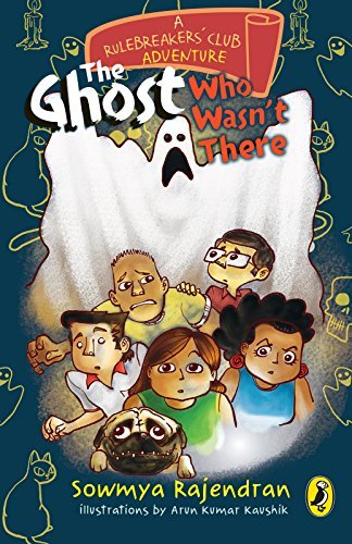 The Rulebreakers' Club: The Ghost Who Wasn't There by Sowmya Rajendran ...