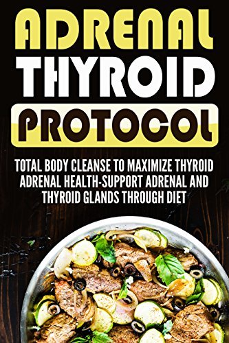 Adrenal Thyroid Protocol: Total Body Cleanse To Maximize Thyroid ...