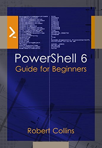PowerShell 6: Guide for Beginners by Robert Collins | Goodreads