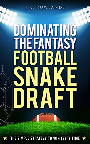 Dominating the Fantasy Football Snake Draft: The Simple Strategy to Win ...