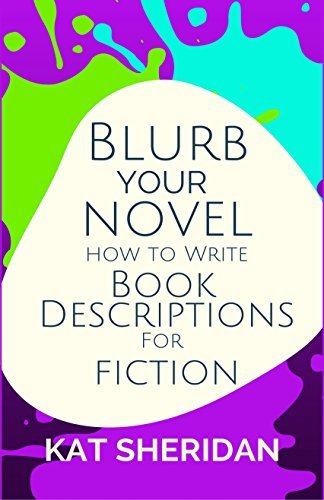 Blurb Your Novel: How to Write Book Descriptions For Fiction by Kat ...
