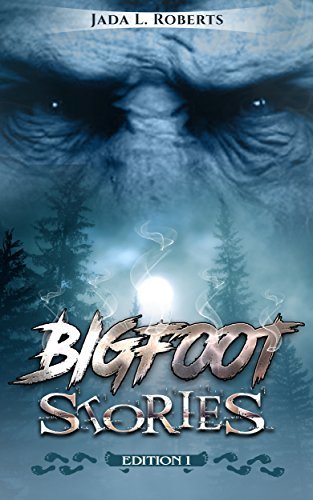 Jada L. Roberts: Bigfoot Stories by Jada L. Roberts | Goodreads