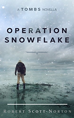 Operation Snowflake (Tombs #0.5) by Robert Scott-Norton | Goodreads
