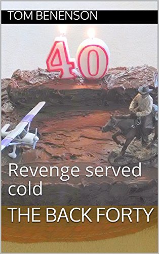 The Back Forty: Revenge served cold by Tom Benenson | Goodreads